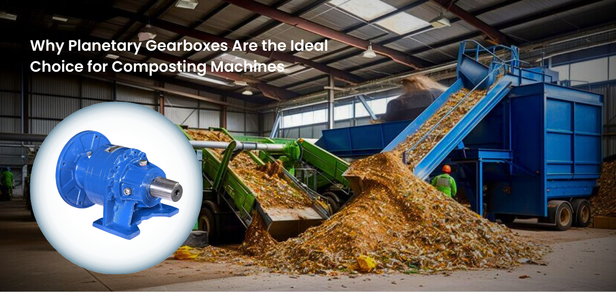 Top Reasons to Use Planetary Gearboxes in Composting Machines ...